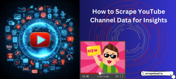 How to Scrape YouTube Channel Data for Insights