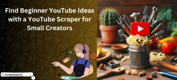 Find Beginner YouTube Ideas with a YouTube Scraper for Small Creators