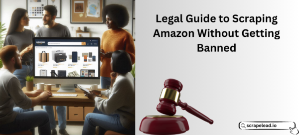 Legal Guide to Scraping Amazon Without Getting Banned
